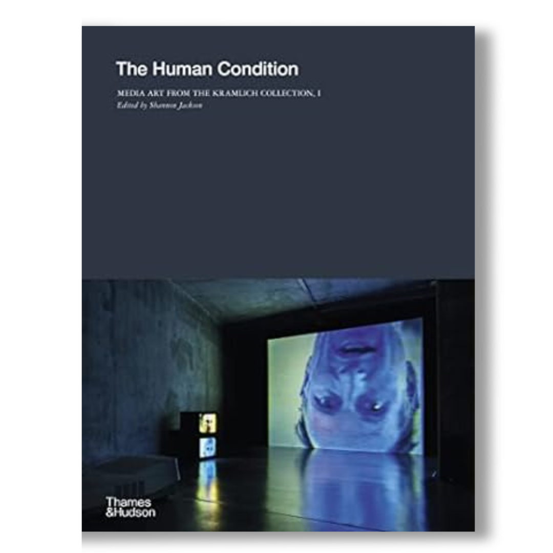 The Human Condition: Media Art from the Kramlich Collection, I: 1 Book ...